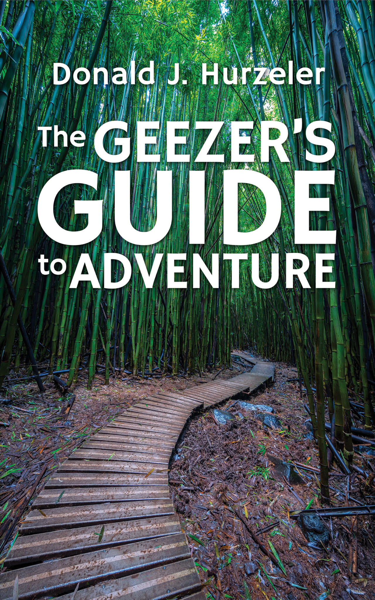 The Geezer's Guide to Adventure - Don Hurzeler